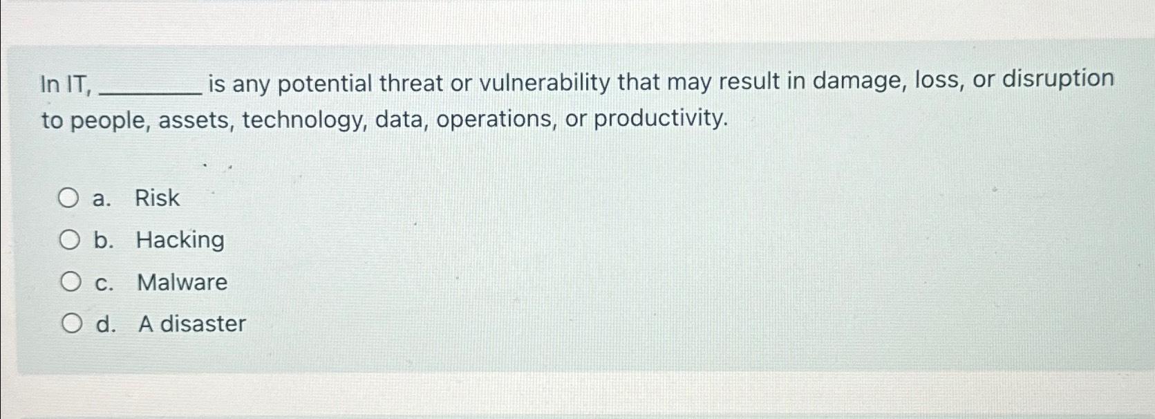 Solved In IT, ﻿is any potential threat or vulnerability that | Chegg.com