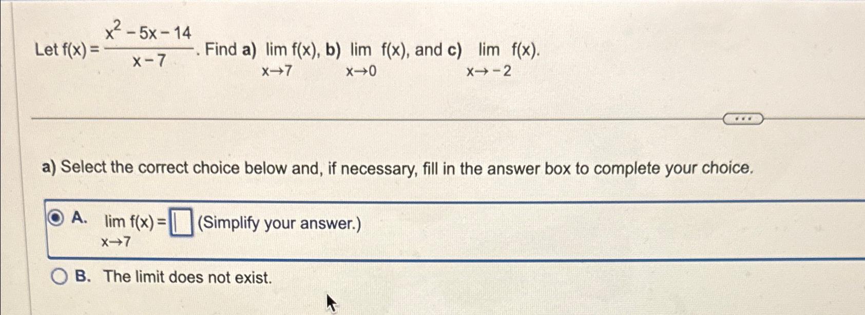 Solved Let f(x)=x2-5x-14x-7. ﻿Find a) limx→7f(x), | Chegg.com