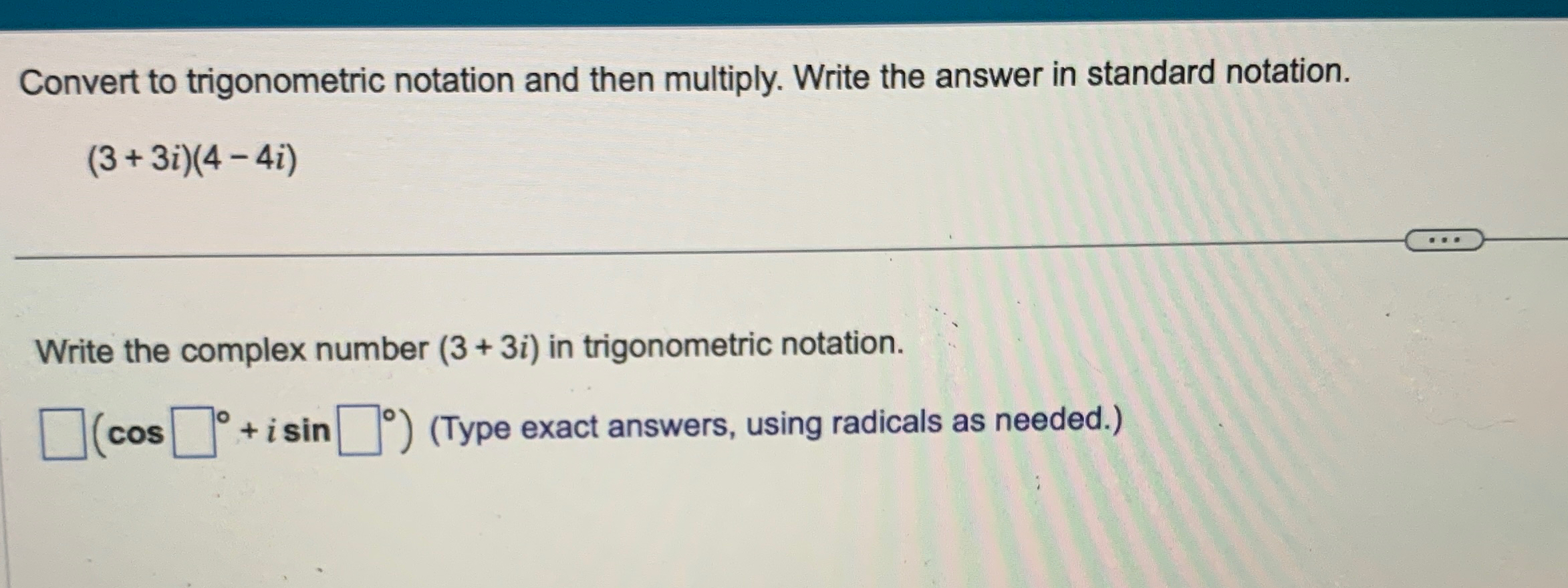 Solved Convert to trigonometric notation and then multiply. | Chegg.com