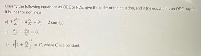Solved Classify the following equations as ODE or PDE, give | Chegg.com
