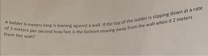 Solved A ladder 6 meters long is leaning against a wall. If | Chegg.com