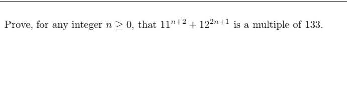 Solved Prove, for any integer n≥0, that 11n+2+122n+1 is a | Chegg.com