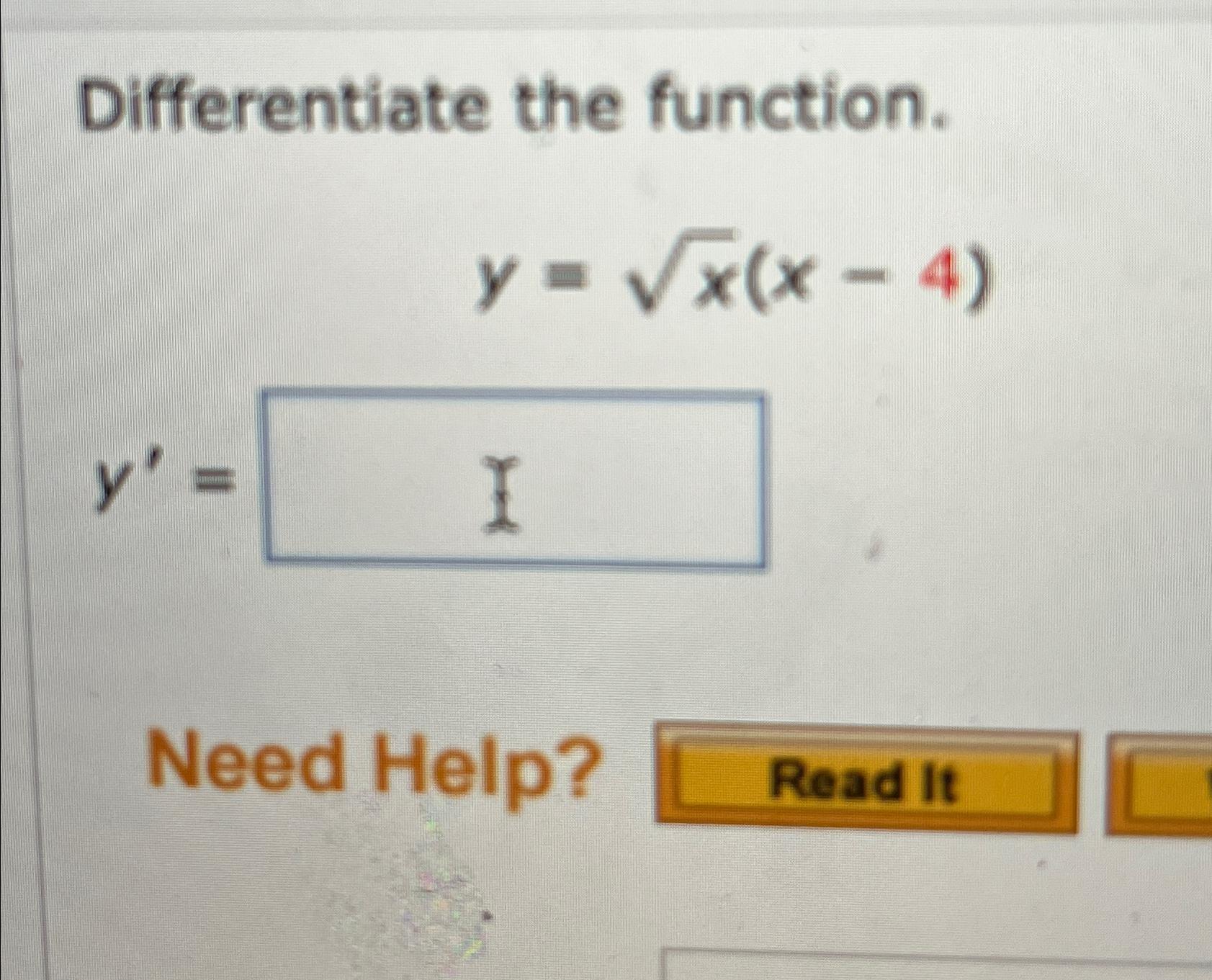 Solved Differentiate the function.y=x2(x-4)y'=Need Help? | Chegg.com