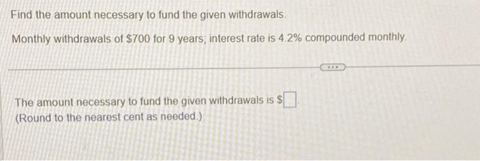 Solved Find the amount necessary to fund the given | Chegg.com