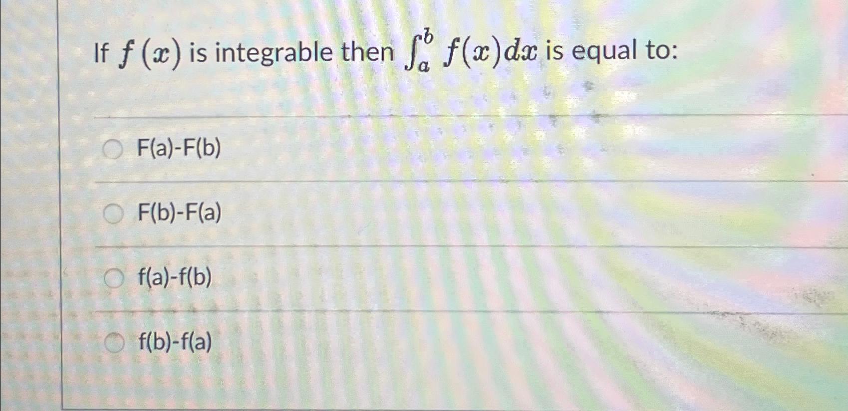 Solved If f(x) ﻿is integrable then ∫abf(x)dx ﻿is equal | Chegg.com