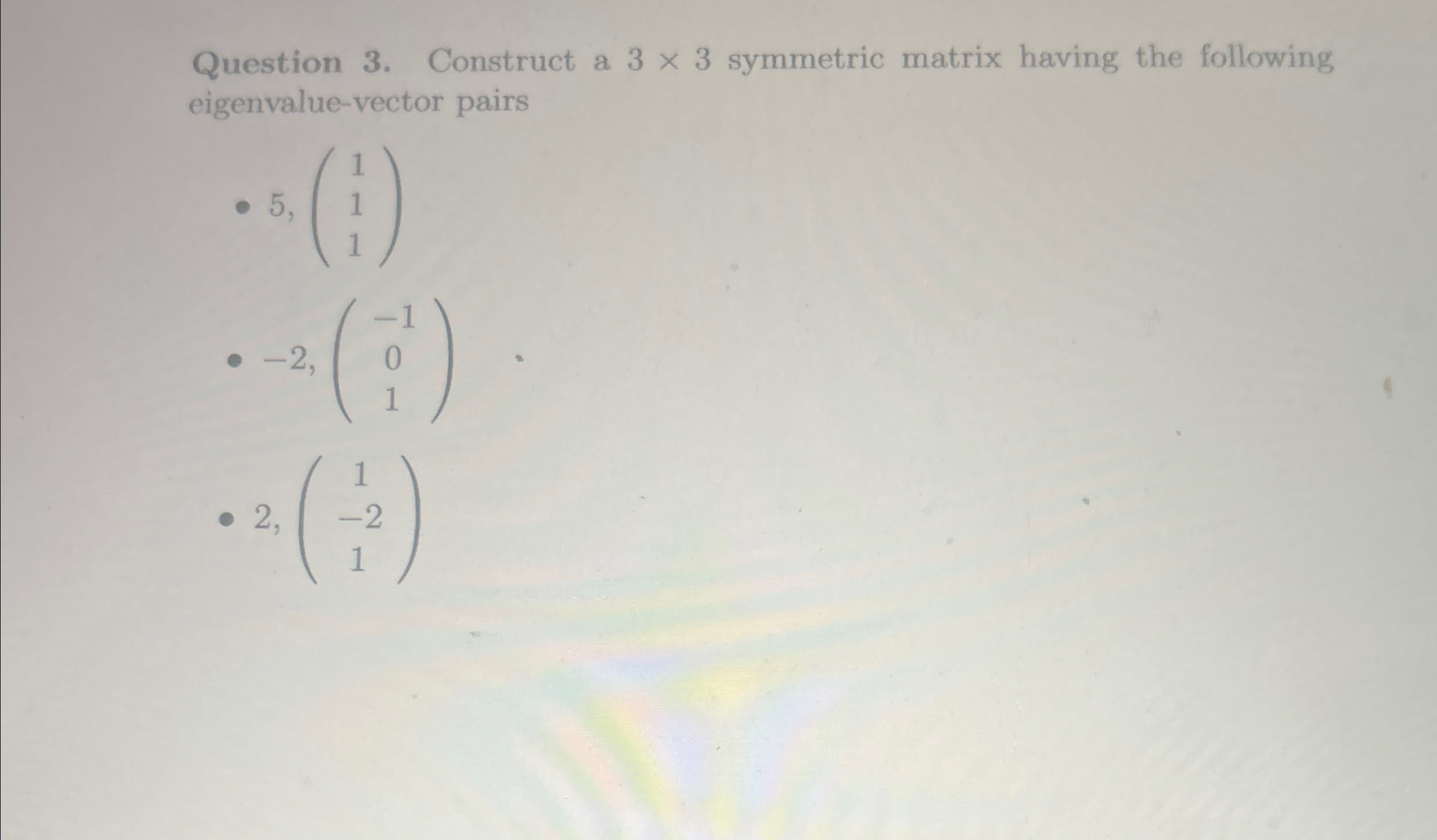 Solved Question 3. ﻿Construct a 3×3 ﻿symmetric matrix having | Chegg.com