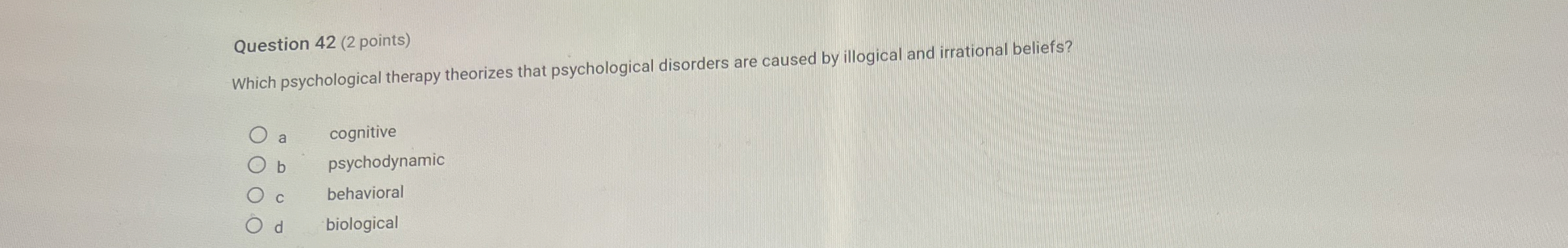 Solved Question 42 (2 ﻿points)Which psychological therapy | Chegg.com