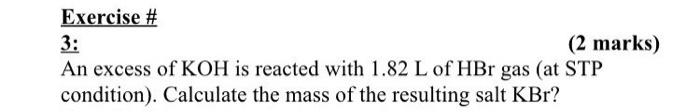 Solved Exercise # 3: (2 marks) An excess of KOH is reacted | Chegg.com