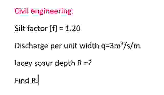 Solved Civil engineering.Silt factor [f]=1.20Discharge per | Chegg.com