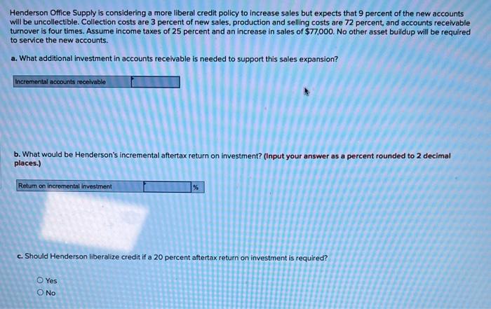 Solved Henderson Office Supply is considering a more liberal | Chegg.com