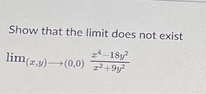 Solved Show that the limit does not exist | Chegg.com