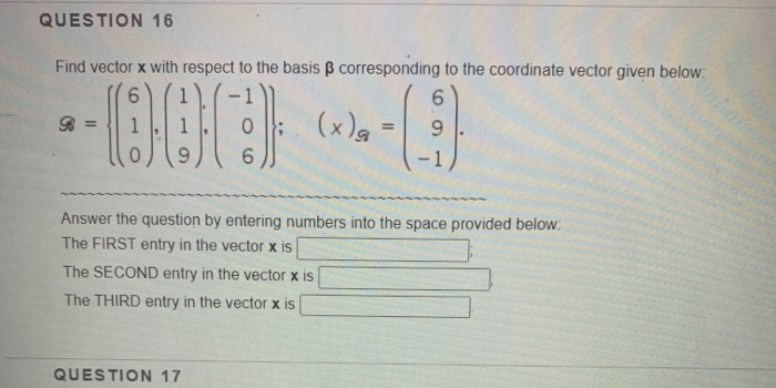 Solved QUESTION 16 Find vector x with respect to the basis ß | Chegg.com