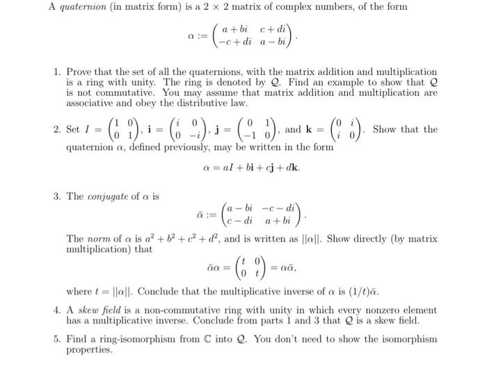 Solved A quaternion (in matrix form) is a 2 x 2 matrix of | Chegg.com