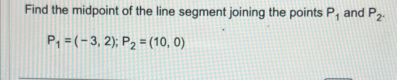 Solved Find the midpoint of the line segment joining the | Chegg.com
