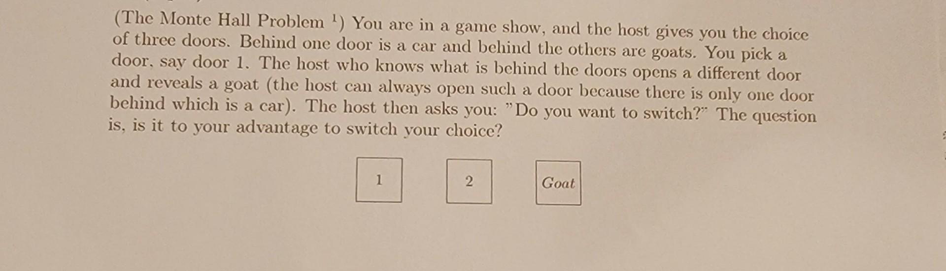 Solved (The Monte Hall Problem 1 ) You are in a game show, | Chegg.com