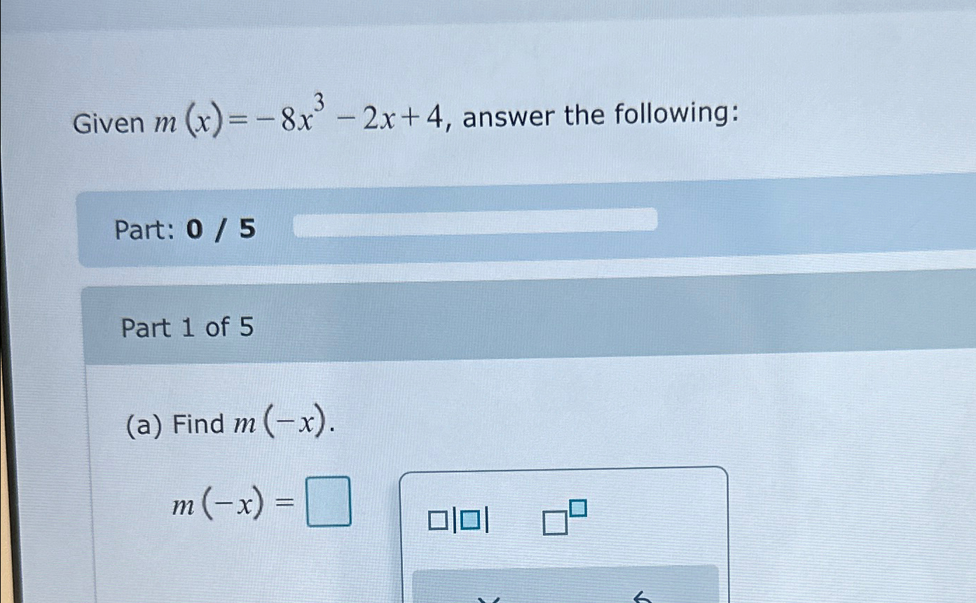 Solved Given m(x)=-8x3-2x+4, ﻿answer the following:Part: | Chegg.com
