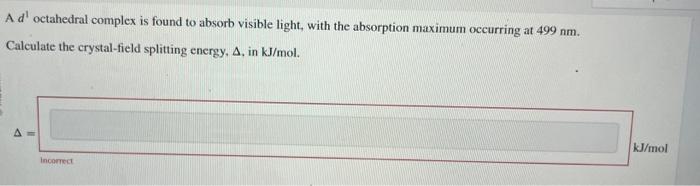 Solved A d′ octahedral complex is found to absorb visible | Chegg.com