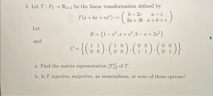Solved 4. Let T:P2→R2×2 be the linear transformation defined | Chegg.com