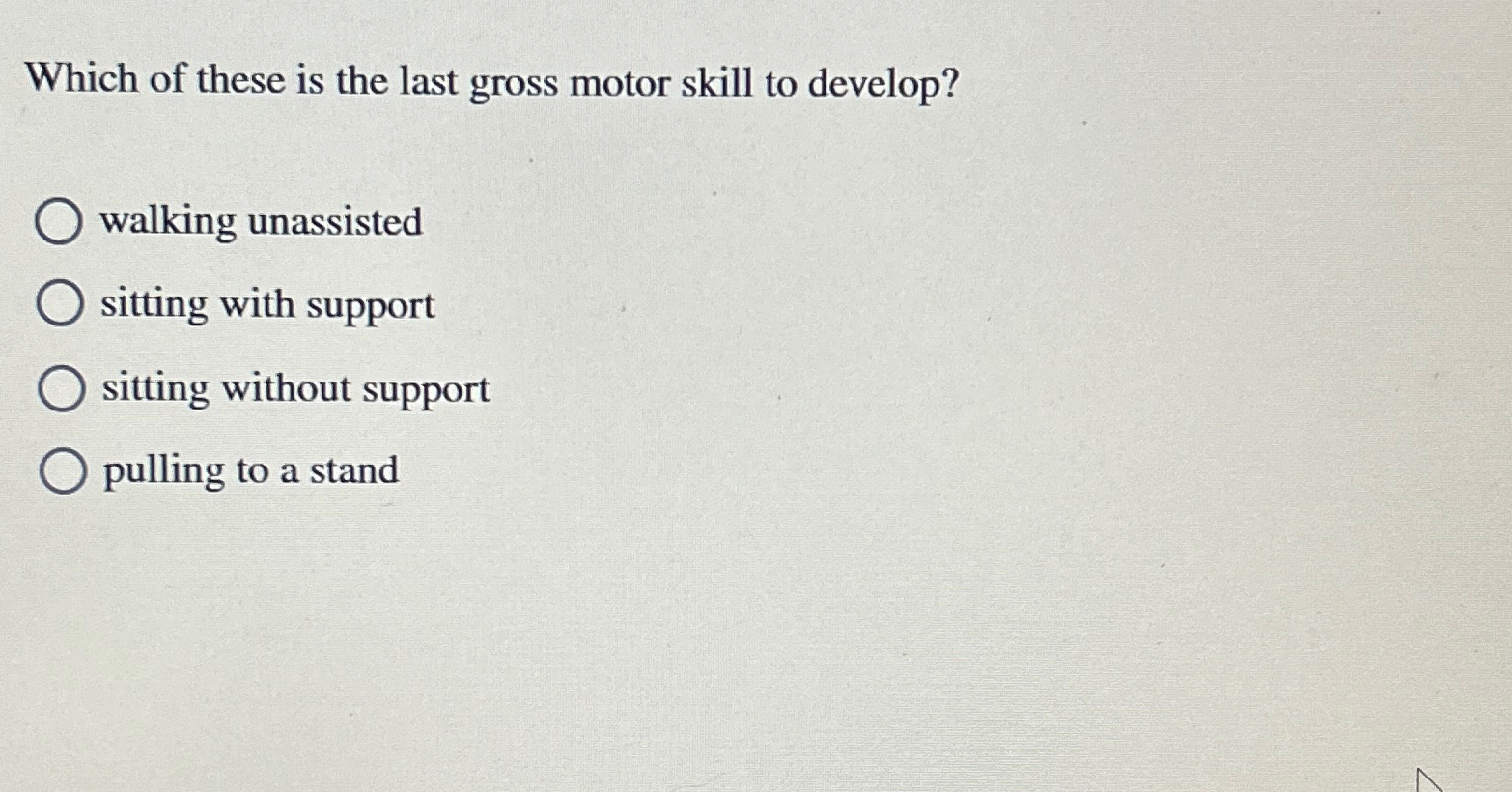 Solved Which of these is the last gross motor skill to | Chegg.com