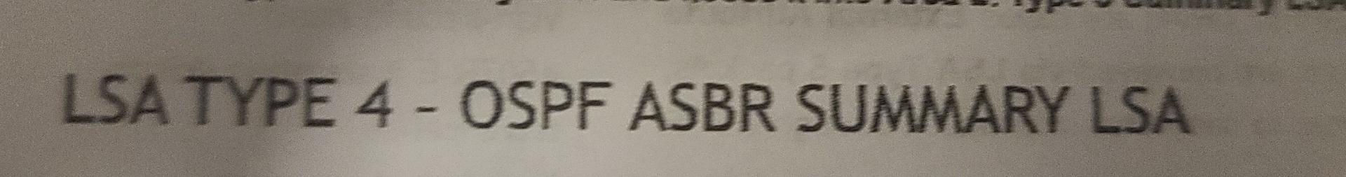 Solved LSA TYPE 4 - OSPF ASBR SUMMARY LSA | Chegg.com