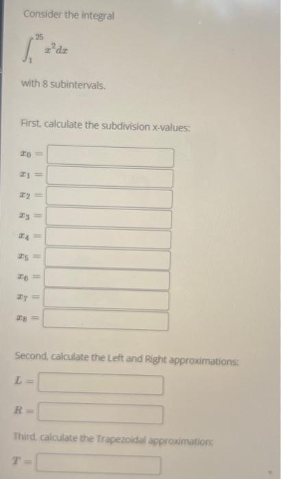 Solved Consider the integral ∫125x2dx with 8 subintervals. | Chegg.com