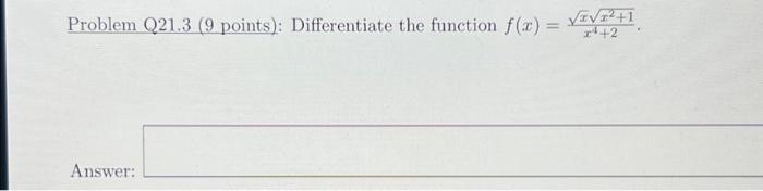 Solved Problem Q21.3 (9 points): Differentiate the function | Chegg.com