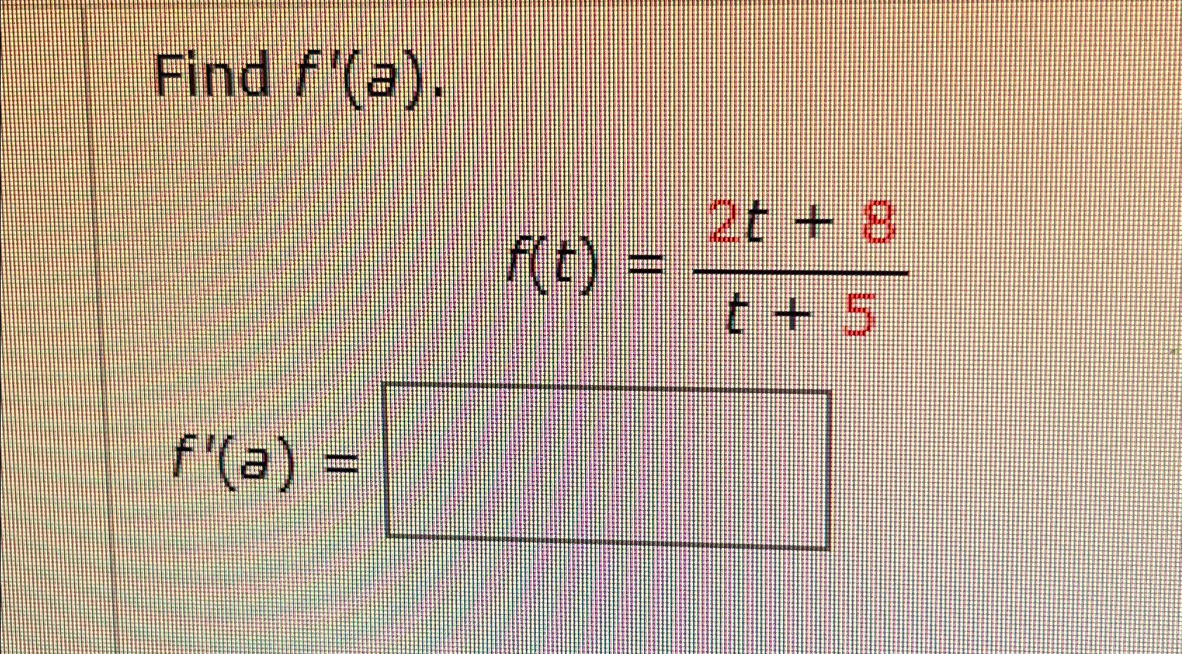 Solved Find f'(a).f(t)=2t+8t+5f'(a)= | Chegg.com