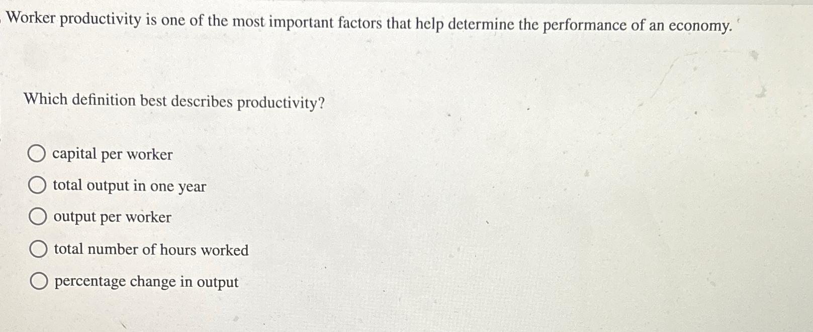 Solved Worker productivity is one of the most important | Chegg.com