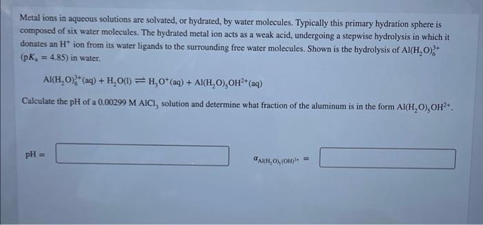 Solved Metal ions in aqueous solutions are solvated, or | Chegg.com