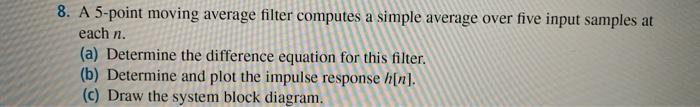 Solved 8. A 5-point moving average filter computes a simple | Chegg.com
