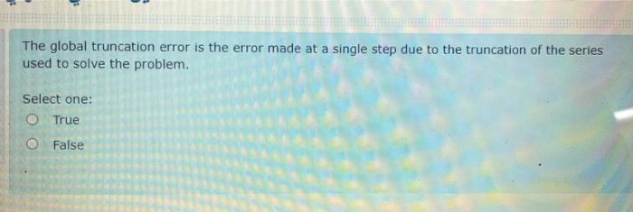Solved The global truncation error is the error made at a | Chegg.com