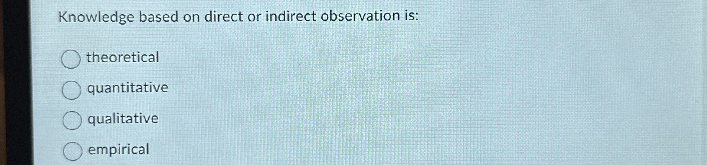 Solved Knowledge based on direct or indirect observation | Chegg.com