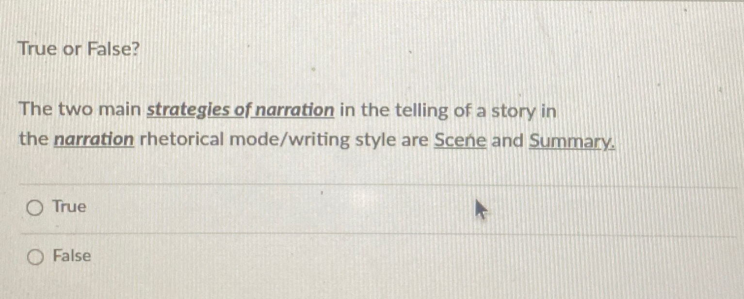 Solved True or False?The two main strategies of narration in | Chegg.com