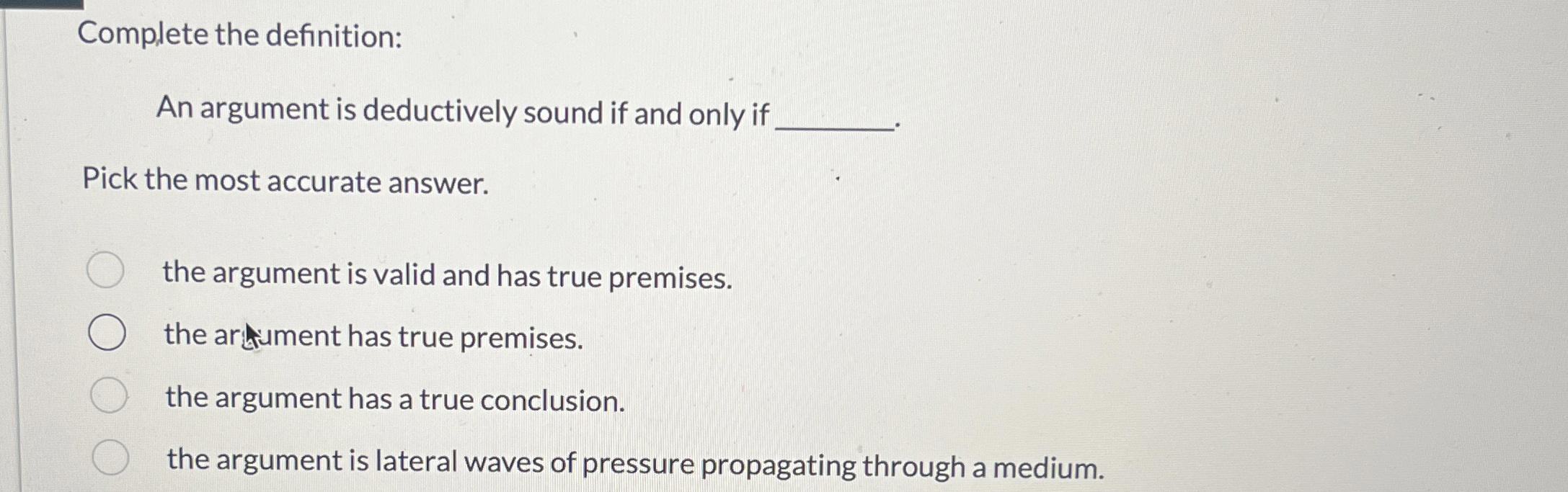 Solved Complete the definition:An argument is deductively | Chegg.com