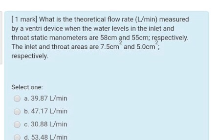 Solved [1 mark] What is the theoretical flow rate (L/min) | Chegg.com