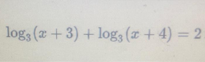 Solved log3(x+3)+log3(x+4)=2 | Chegg.com
