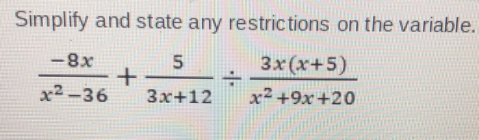 Solved Simplify and state any restrictions on the variable. | Chegg.com