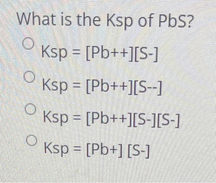 Solved What is the Ksp of PbS? | Chegg.com