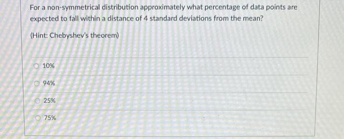 Solved For a non-symmetrical distribution approximately what | Chegg.com