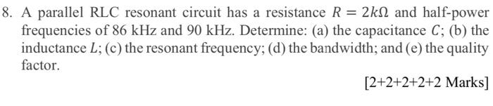 Solved 8. A parallel RLC resonant circuit has a resistance | Chegg.com