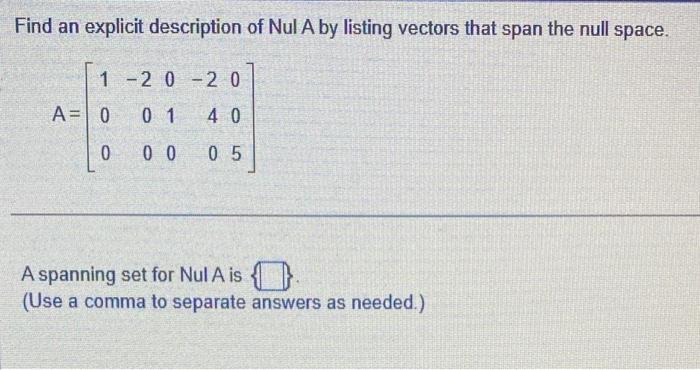 Solved Find an explicit description of Nul A by listing | Chegg.com