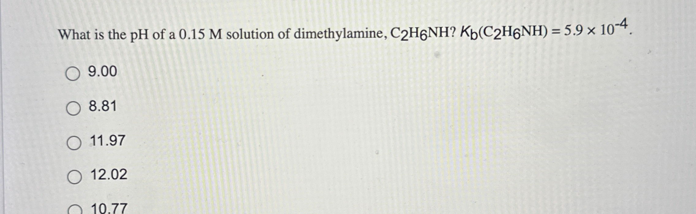 Solved What is the pH ﻿of a 0.15M ﻿solution of | Chegg.com