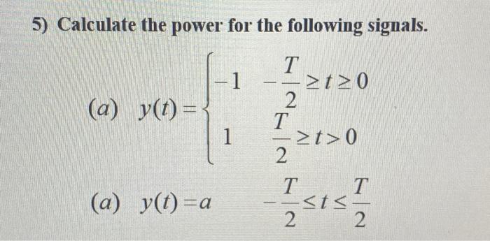 Solved 5) Calculate the power for the following signals. | Chegg.com