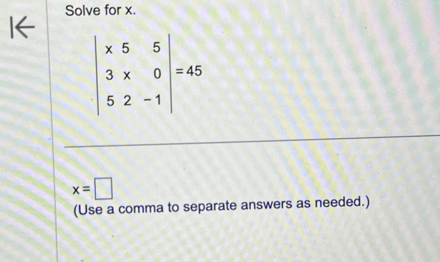 Solve for x.]|3,x,0[5,2,-1|=45x=(Use a comma to | Chegg.com