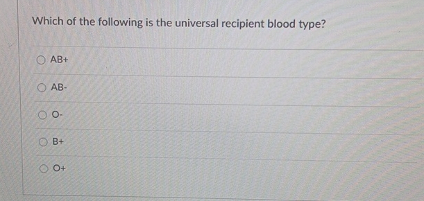 Solved Which of the following is the universal recipient | Chegg.com