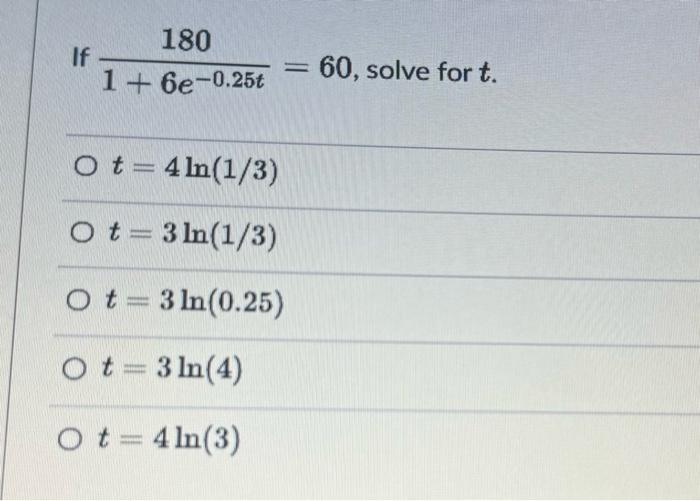 Solved If 1+6e−0.25t180=60, solve for t | Chegg.com