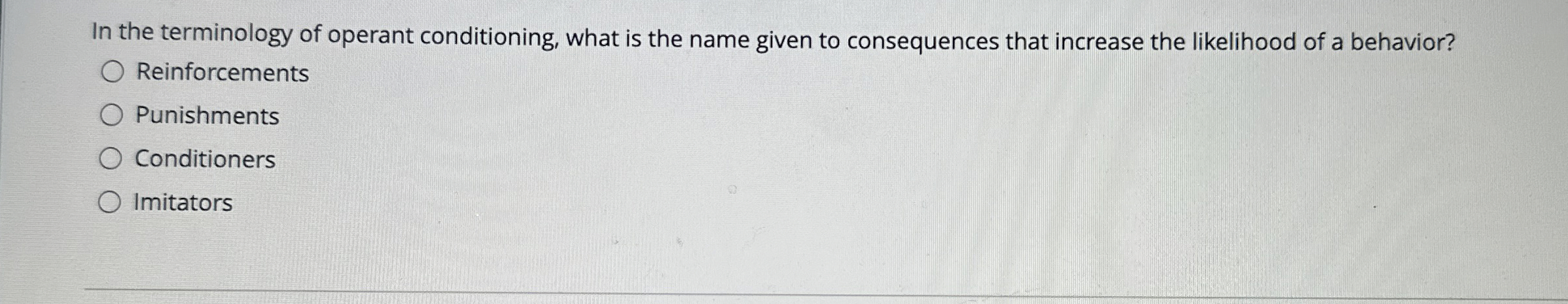 Solved In the terminology of operant conditioning, what is | Chegg.com