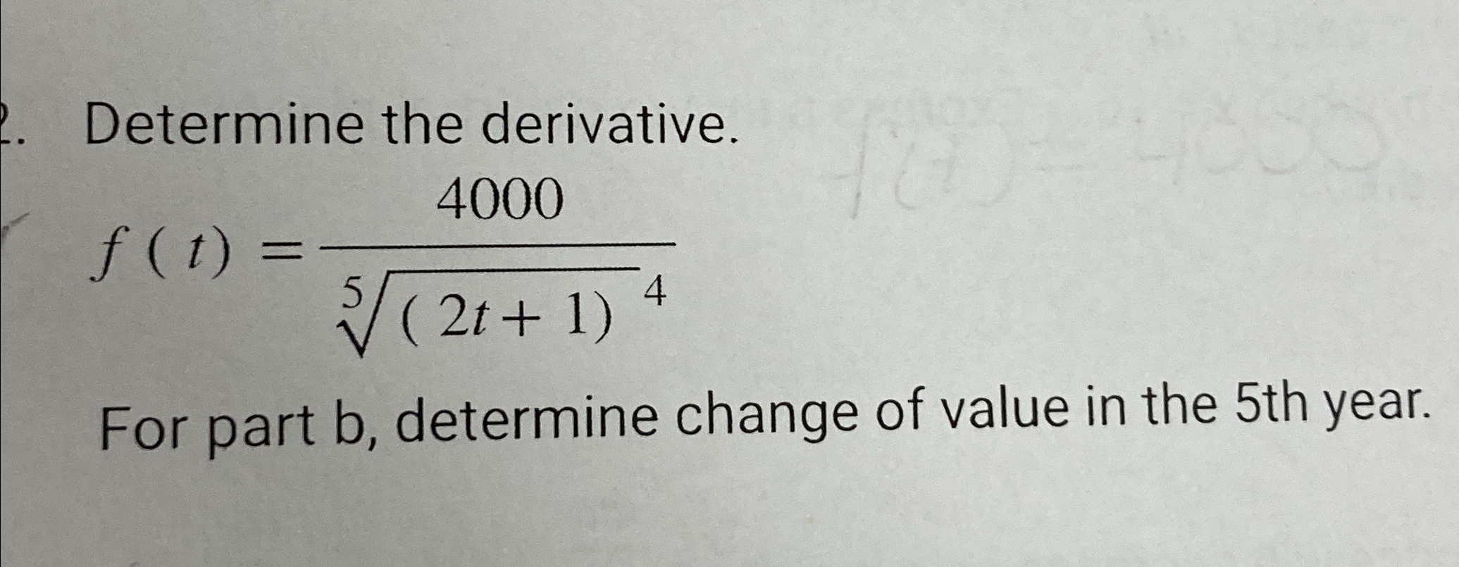 Solved Determine the derivative.f(t)=4000(2t+1)45For part b, | Chegg.com