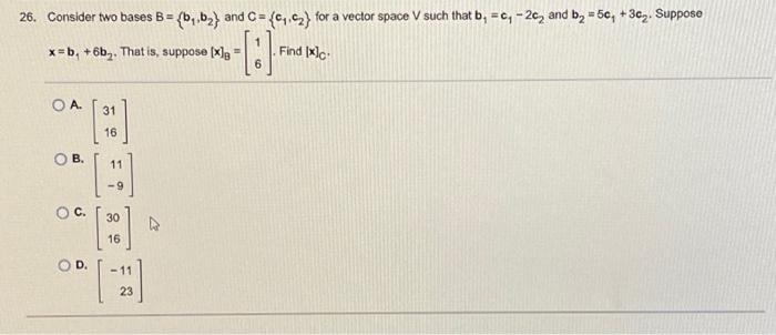 Solved 26. Consider two bases B={b1,b2} and C={c1,c2} for a | Chegg.com