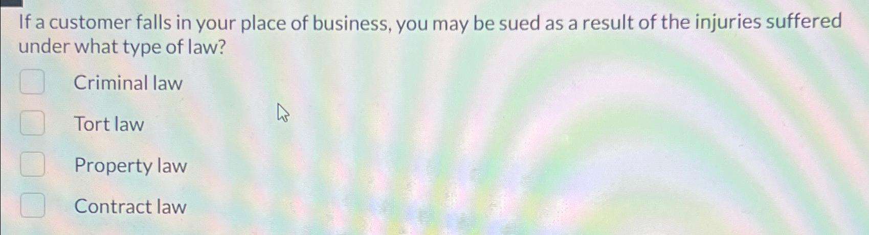 Solved If a customer falls in your place of business, you | Chegg.com